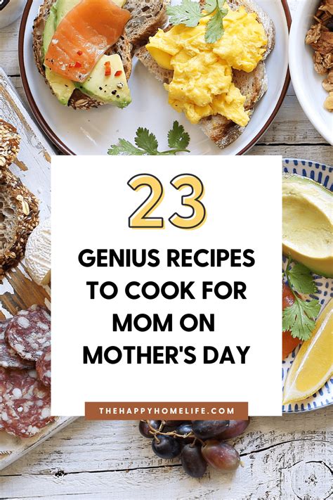 23 Genius Recipes To Cook For Mom On Mothers Day The Happy Home Life