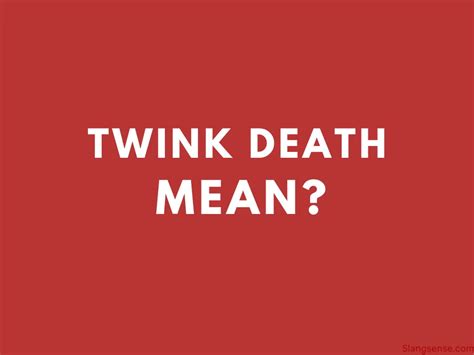What Is Twink Death With Examples Slang Sense
