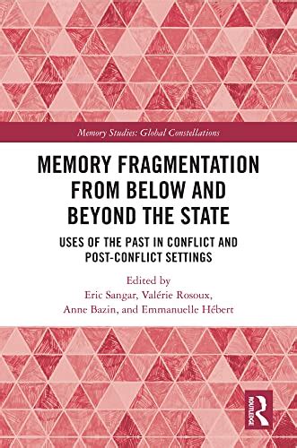 Memory Fragmentation From Below And Beyond The State Uses Of The Past