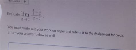 solved cistenevaluate limx→515 1xx 5you must write out your