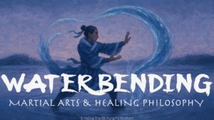 The Real Martial Arts And Healing Philosophy Behind Waterbending In