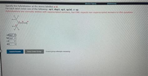 Solved Specify The Hybridization At The Atoms Labelled A D