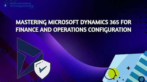 Master Microsoft D365 Finance And Operations Configuration