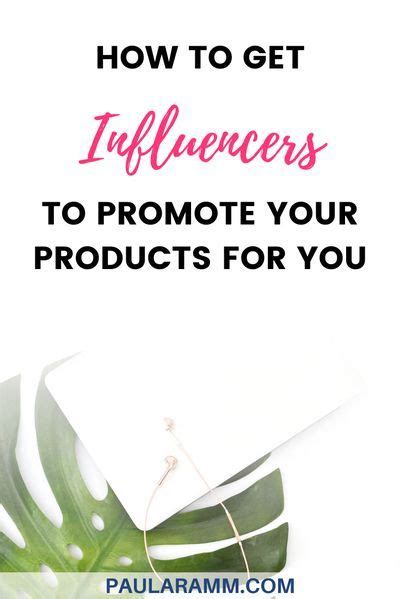How To Get Influencers To Promote Your Product For You - Paula Ramm ...