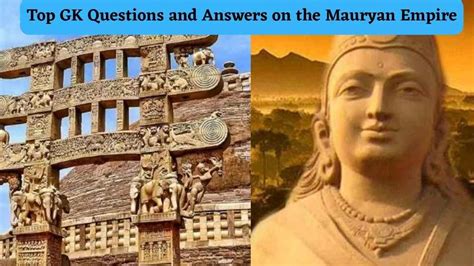 Top Gk Questions And Answers On The Mauryan Empire