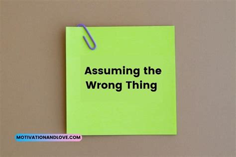 Quotes About Assuming The Wrong Thing Motivation And Love
