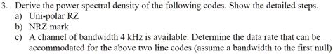 Solved 3 Derive The Power Spectral Density Of The Following Codes Show The Detailed Steps A