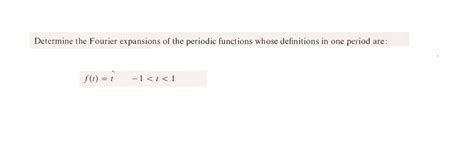 Solved Determine The Fourier Expansions Of The Periodic