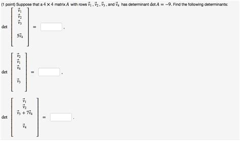 Solved Point Suppose That V Vz V3 Det X4 Matrix A With Rows V Vz