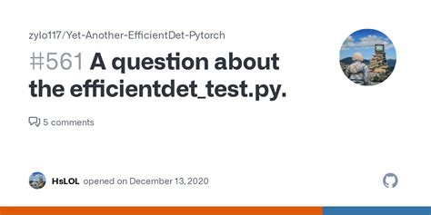 a question about the efficientdet test py · issue 561 · zylo117 yet
