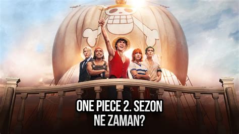 One Piece 2 Sezon Çıkış Tarihi Ne Zaman