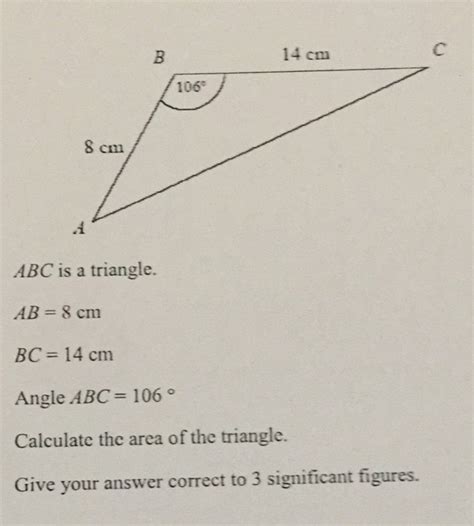 Solved Abc Is A Triangle Ab 8cm Bc 14cm Angle Abc 106° Calculate The Area Of The Triangle