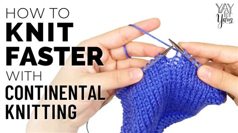 How To Knit Faster With Continental Knitting Yay For Yarn Youtube