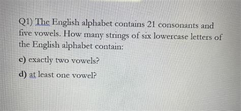 solved q1 the english alphabet contains 21 consonants and