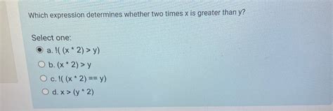 Solved Which Expression Determines Whether Two Times X Is