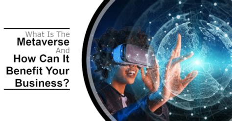 What Is The Metaverse and How Can It Benefit Your Business? | DP Computing's Blog
