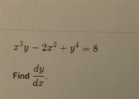 solved x3y−2x2 y4 8 find dxdy
