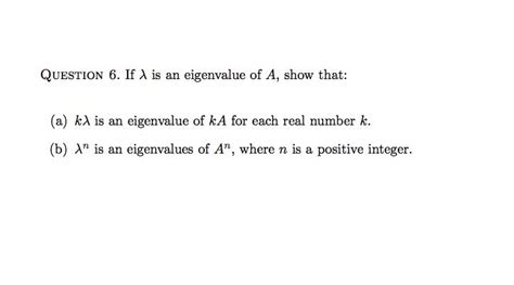 Solved If A Is An Eigenvalue Of A Show That K Lambda Is
