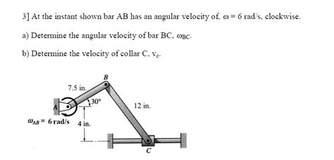 At The Instant Shown Bar Ab Has An Angular Velocity Of Ï‰ 6 Rads