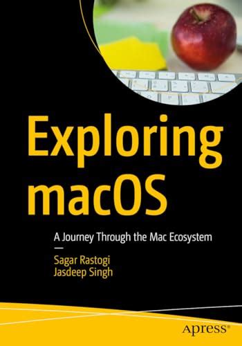 Exploring MacOS A Journey Through The Mac Ecosystem Nd Edition Let Me Read