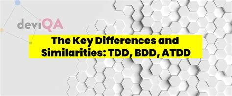 TDD BDD And ATDD The Key Differences And Similarities