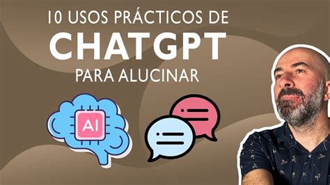 10 Usos Prácticos De Chatgpt 🥇 Funcionalidades Para Alucinar Con La Inteligencia Artificial 🧠
