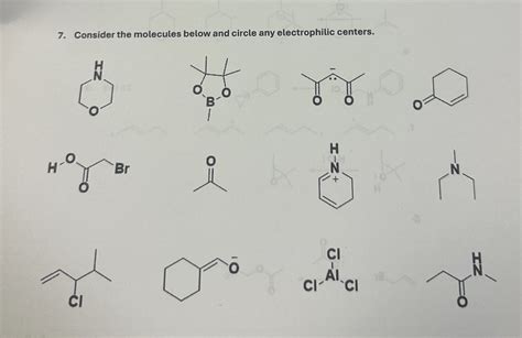 7 Consider The Molecules Below And Circle Any Electrophilic Centers