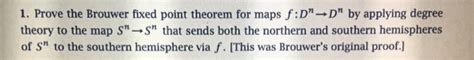 solved 1 prove the brouwer fixed point theorem for maps f d