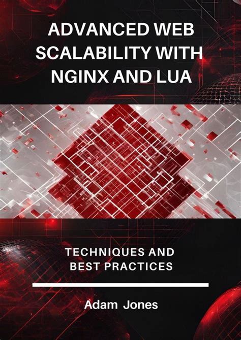 Advanced Web Scalability With Nginx And Lua Techniques And Best Practices Ebook Bol