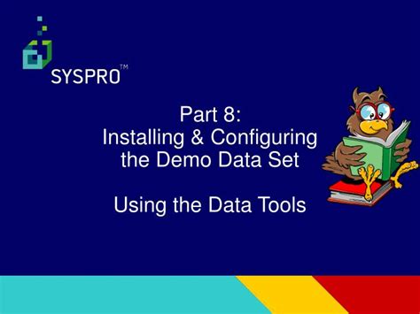 ppt part 8 installing and configuring the demo data set using the data