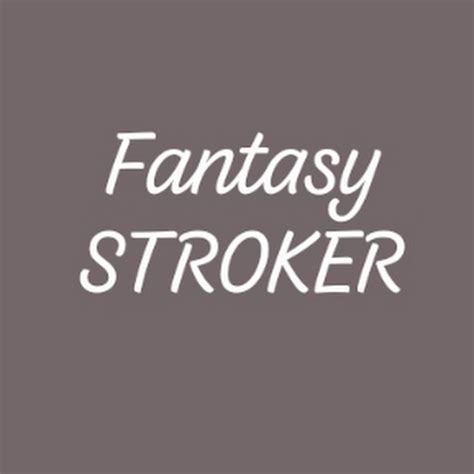 Fantasy Stroker Youtube