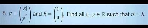 solved vec a [ x ] [y2] ﻿and vec b [1] [4] ﻿find all