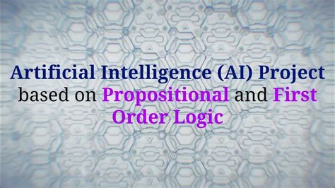Artificial Intelligence-AI Final Project using Propositional (POL) & First Order (FOL) Logic ...