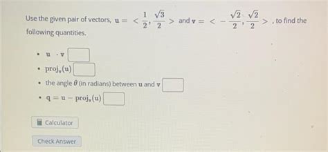Solved Use The Given Pair Of Vectors U