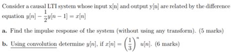 consider a causal lti system whose input xn] and output y[n] are