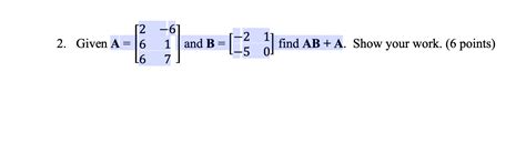 Solved 2 Given A⎣⎡266−617⎦⎤ And B −2−510 Find Aba Show