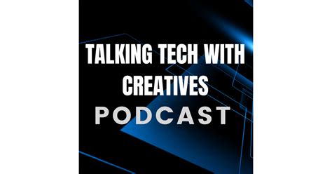 Talking Tech With Creatives Iheart