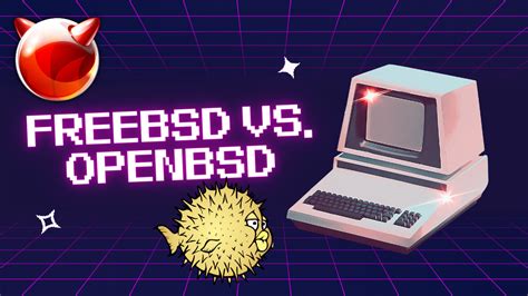 Freebsd Vs Openbsd A Detailed Comparison