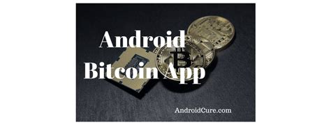 Android Bitcoin App Top 5 Bitcoin Apps For Android Users
