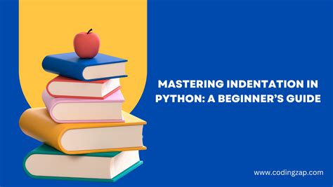 Mastering Indentation In Python A Beginners Guide Codingzap