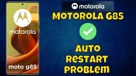 Motorola Moto G85 Auto Restart Issue How To Solve The Auto Restart Problem Youtube