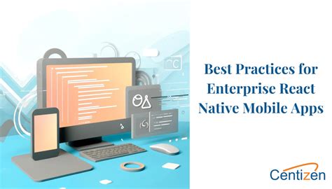 best practices for enterprise react native mobile apps