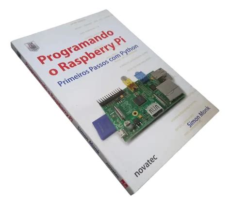 Livro Programando O Raspberry Pi Primeiros Passos Com Python Simon Monk 2013