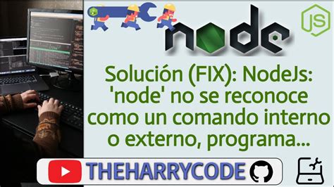 Solución Fix Nodejs Node No Se Reconoce Como Un Comando Interno O