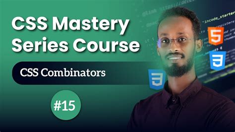 Css Mastery Series Course Css Combinators Af Somali 15 Youtube