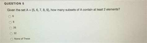 solved given the set a {5 6 7 8 9} how many subsets