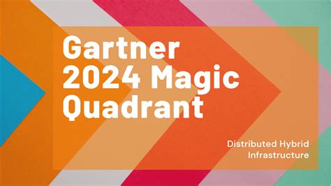 Gartner 2024 Magic Quadrant For Distributed Hybrid Infrastructure Formerly Hci Released