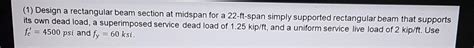 Solved 1 Design A Rectangular Beam Section At Midspan For