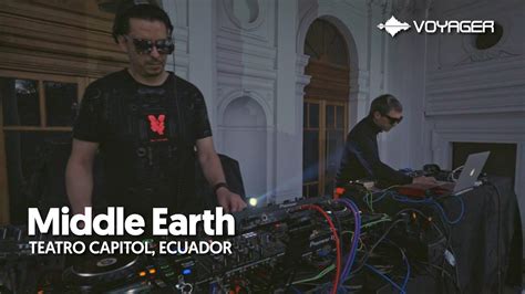 Middle Earth Techno Hybrid Live Set Voyager Teatro Capitol Quito Ecuador Youtube