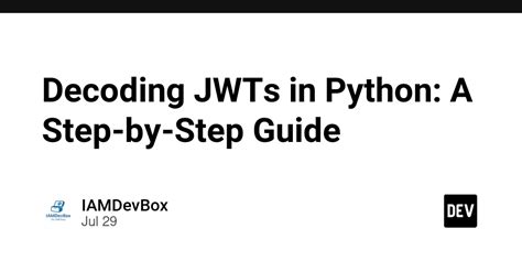 Decoding Jwts In Python A Step By Step Guide Dev Community